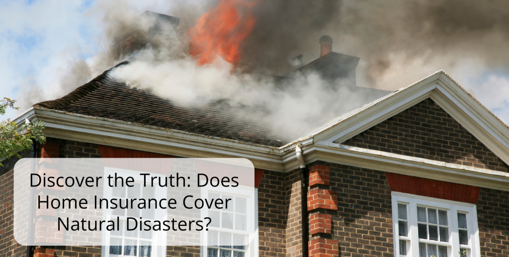 Discover the Truth: Does Home Insurance Cover Natural Disasters ...