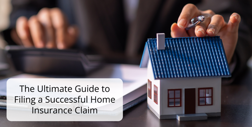 The Ultimate Guide to Filing a Successful Home Insurance Claim - Bryan ...